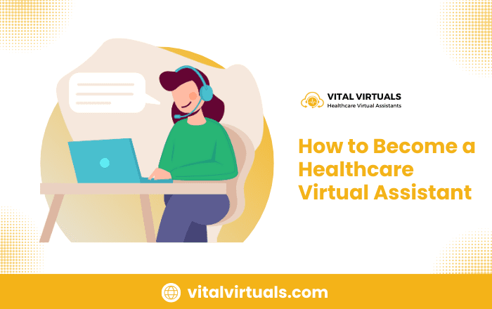 How to Become a Healthcare Virtual Assistant at Vital Virtuals