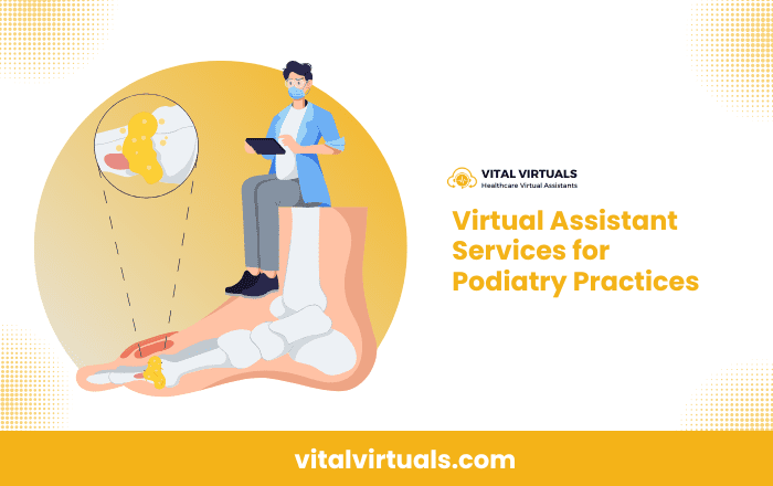 Virtual Assistant Services for Podiatry Practices | Vital Virtuals